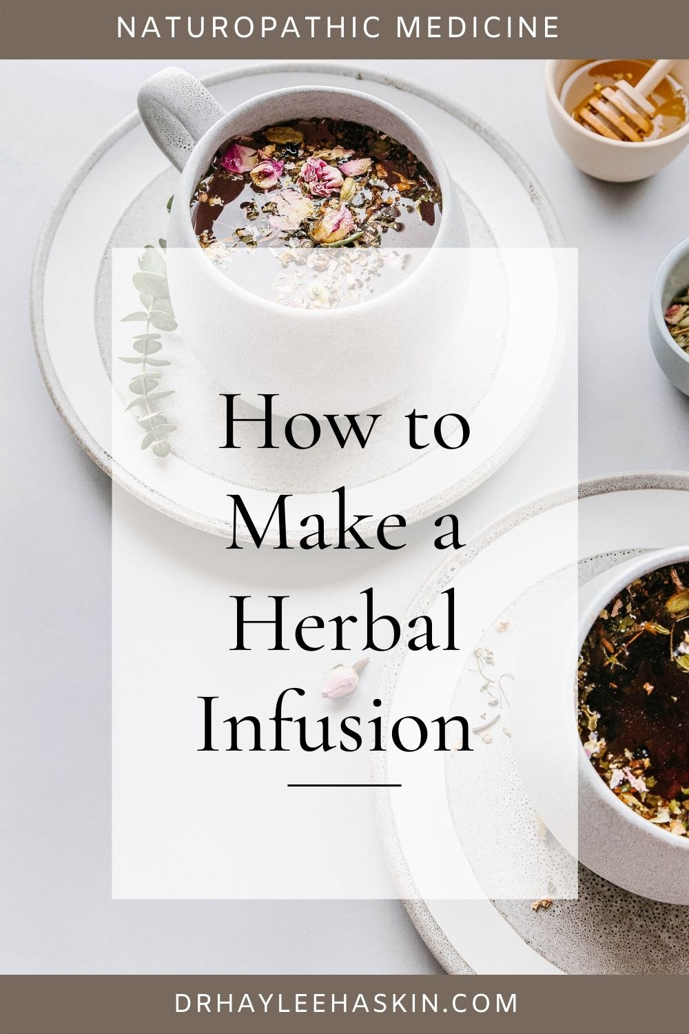 HOW TO MAKE A HERBAL INFUSION - Dr. Haylee Haskin