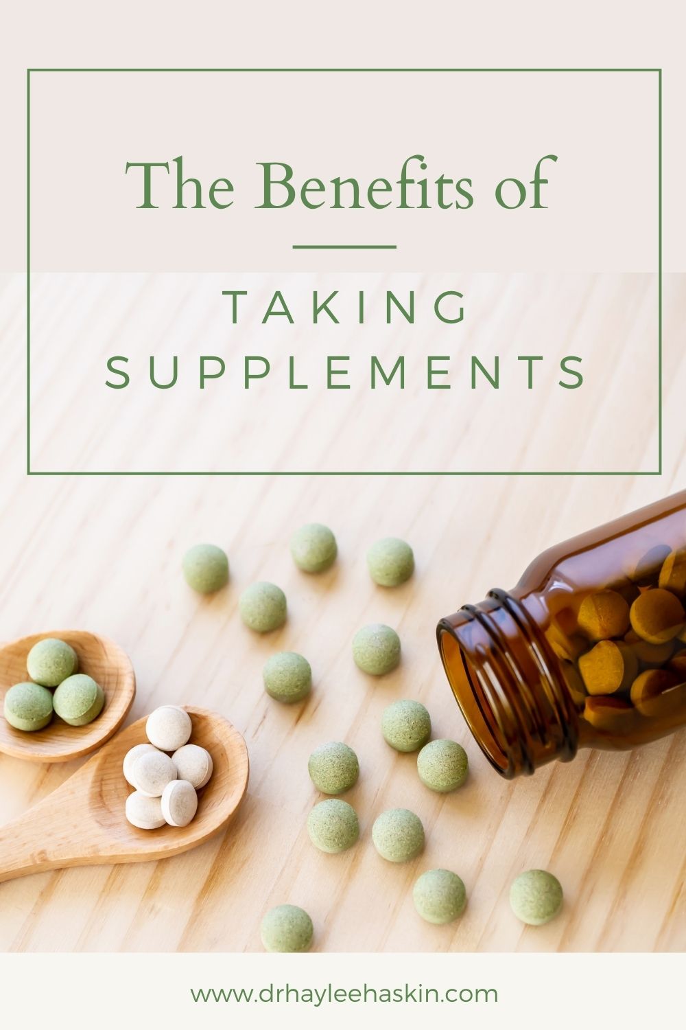 THE BENEFITS OF TAKING SUPPLEMENTS - Dr. Haylee Haskin